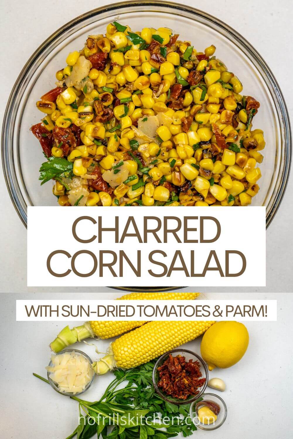 Charred Corn Salad with Sun-Dried Tomatoes & Parmesan - No Frills Kitchen